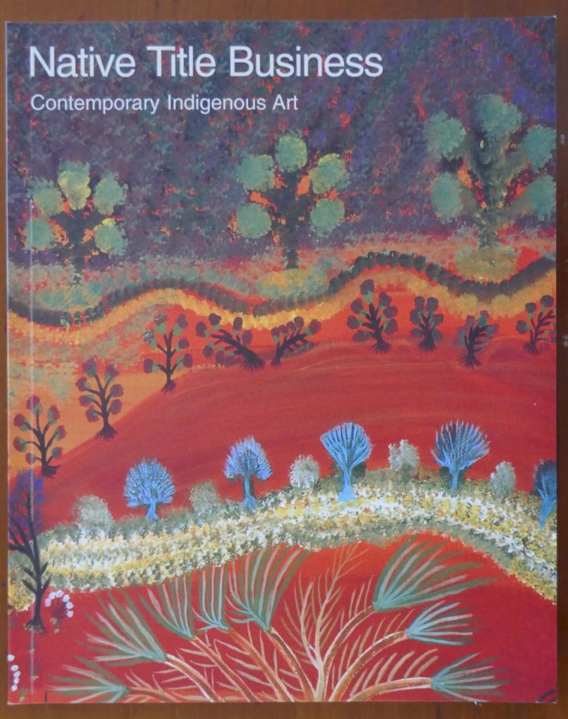 NATIVE TITLE BUSINESS Contemporary Indigenous Art edited by Joan G ...
